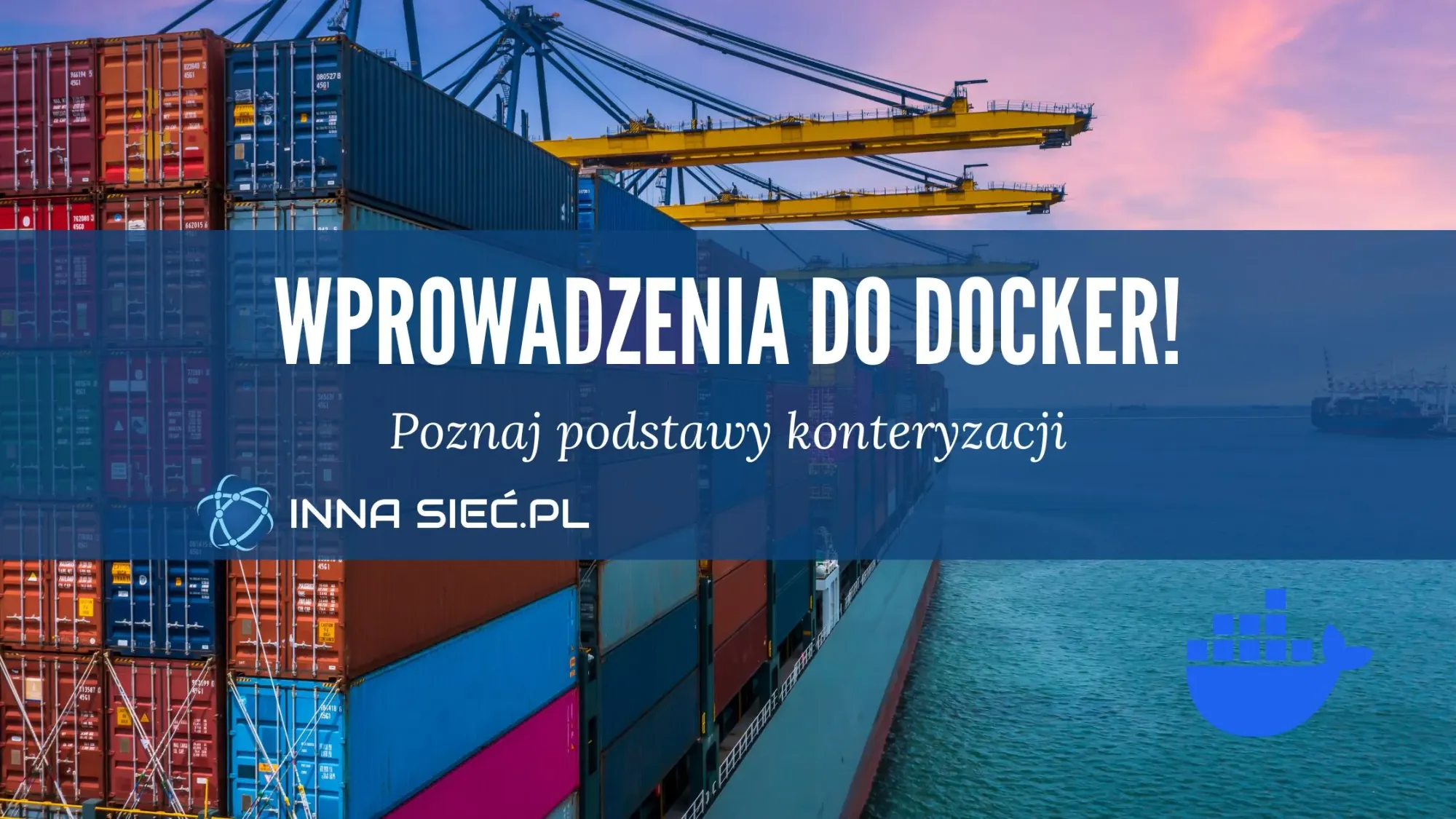 Wprowadzenie do Dockera: Twój Pierwszy Kontener Krok po Kroku