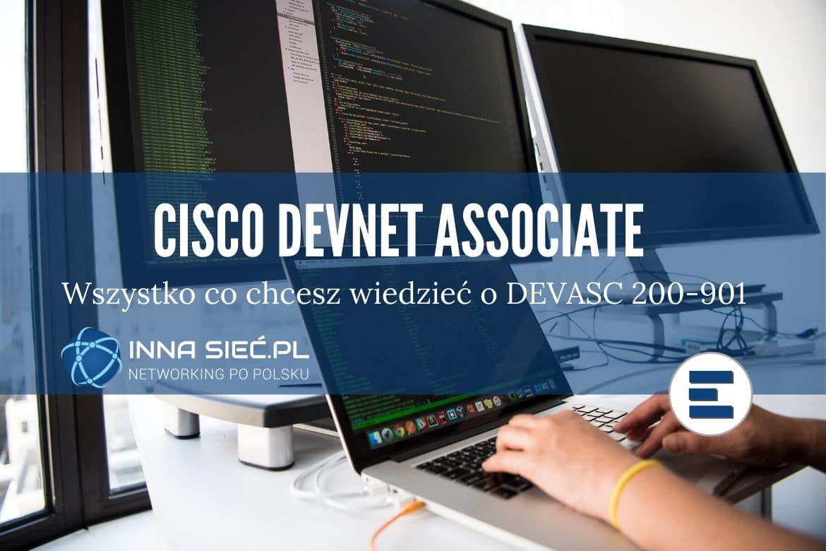Wszystko co musisz wiedzieć o Cisco DevNet Associate DEVASC 200-901 Wszystko co musisz wiedzieć o Cisco DevNet Associate DEVASC 200-901